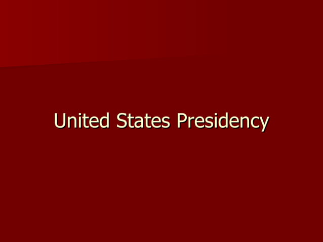 United States Presidency | PPT