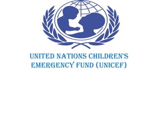 United Nations Children's Emergency Fund (UNICEF).pptx