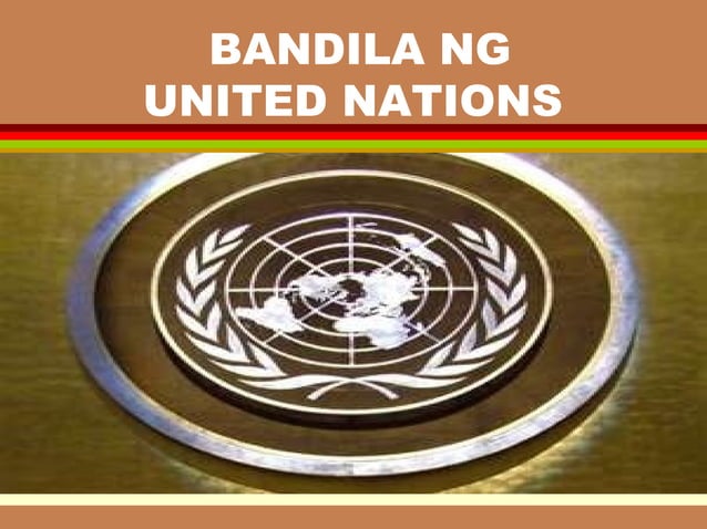United Nations o Ang Nagkakaisang Mga Bansa | PPT