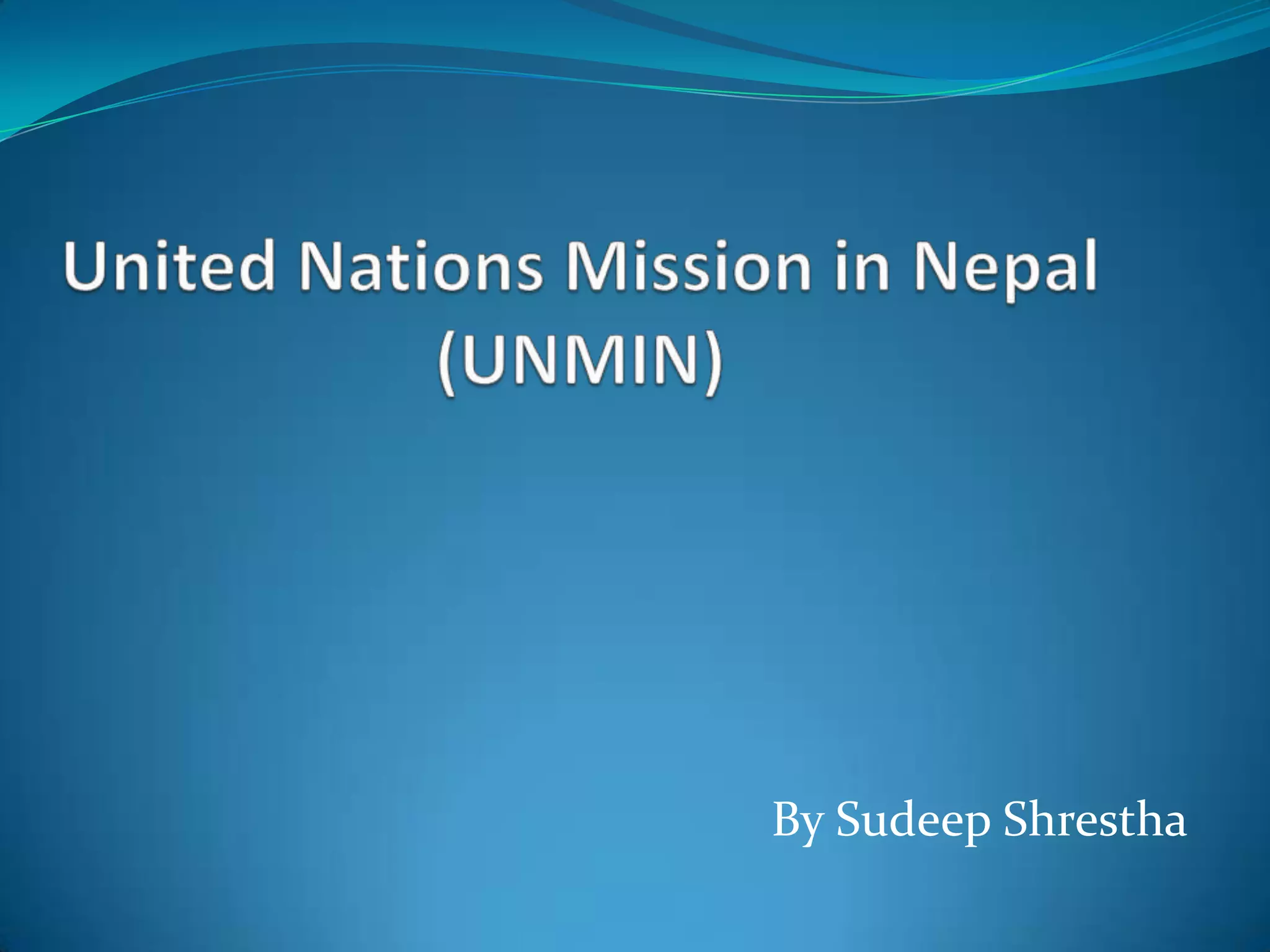 United nations mission in nepal | PPTX
