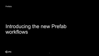 Introducing the New Prefab Workflow - Unite LA | PPT