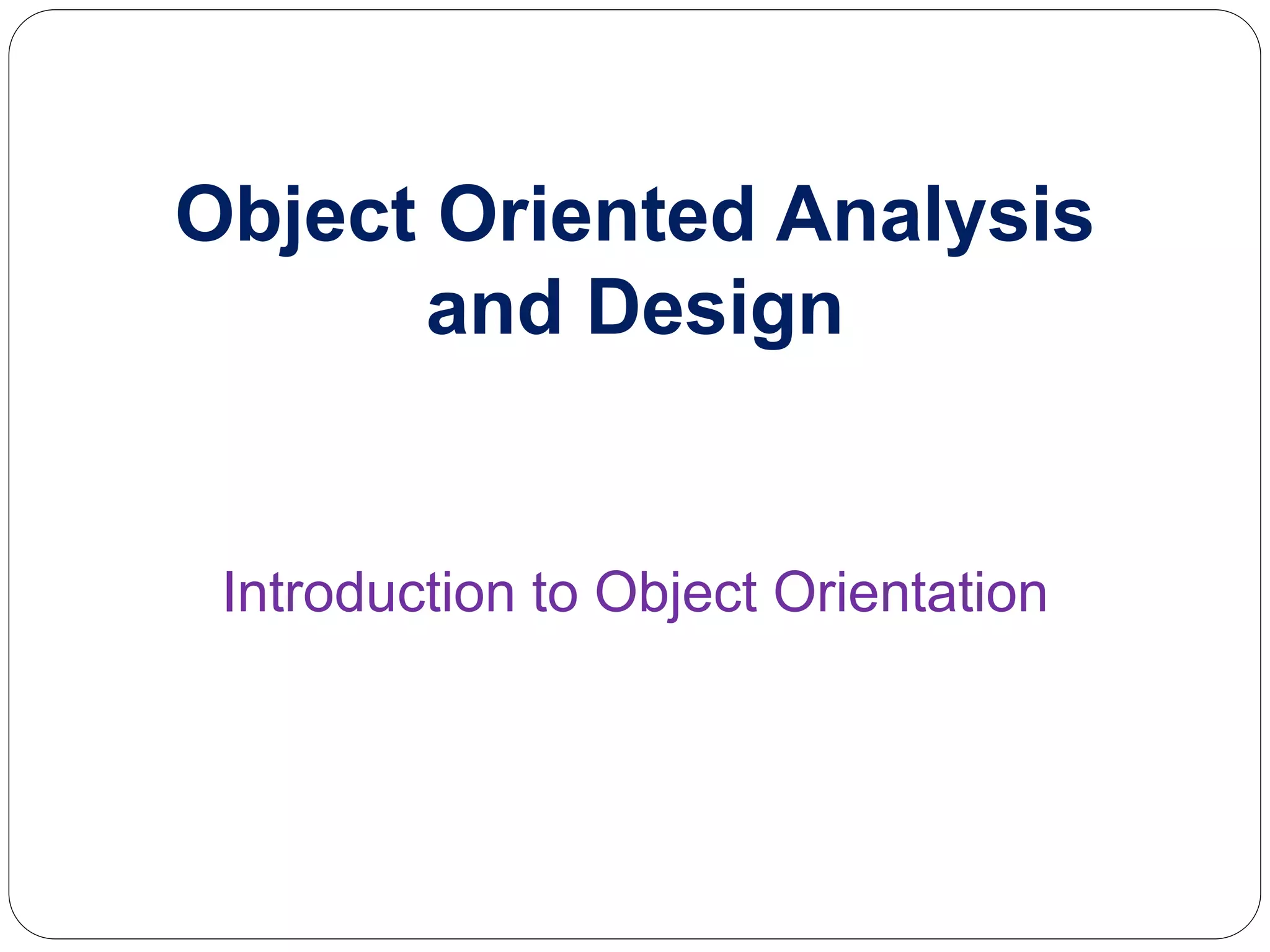 Ooad Unit1 Introduction To Object Orientation Ppt 9623