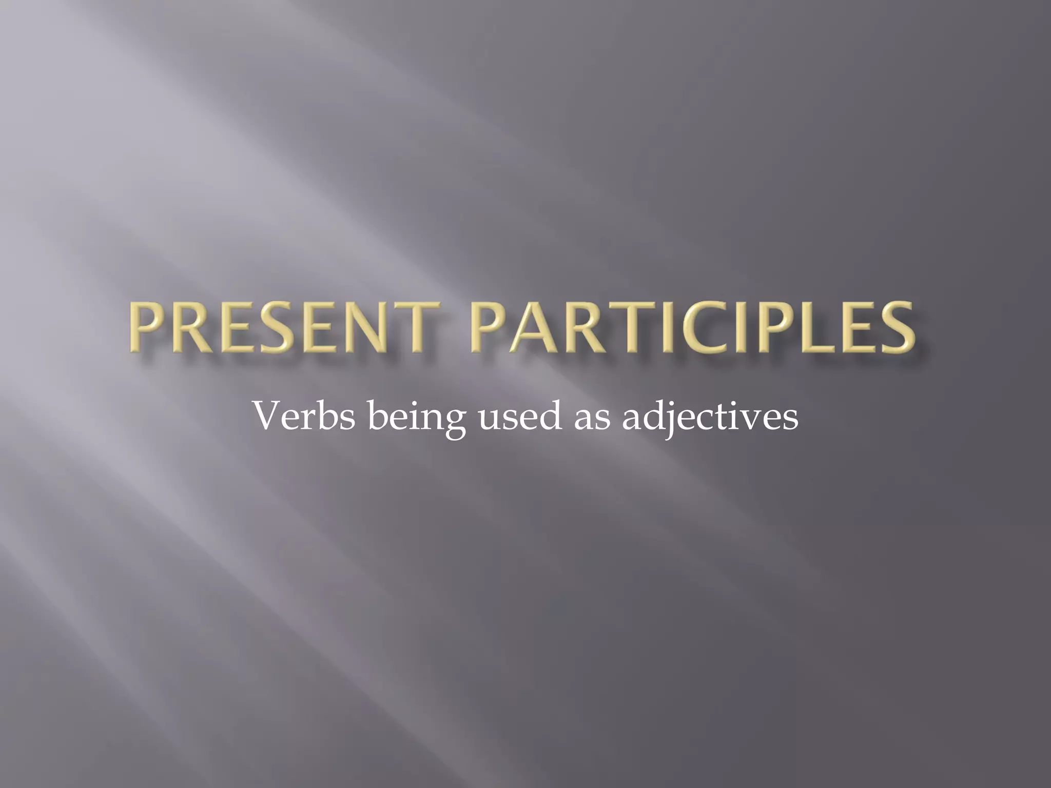 Unit Four Present Active Participles | PPT