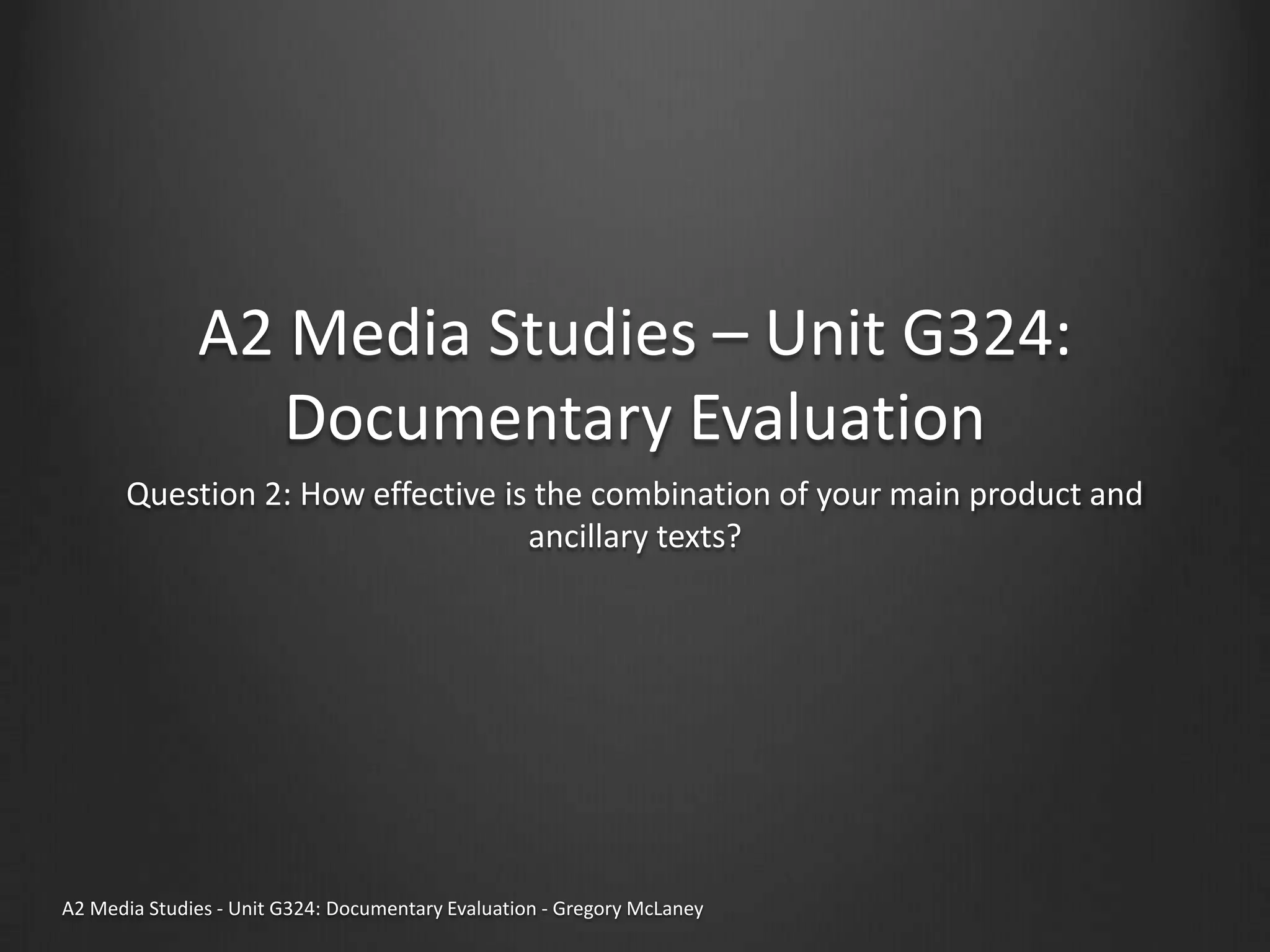 Gregory McLaney - Unit G324 - Evaluation - Q2 | PPT
