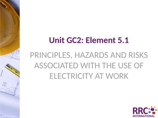 Unit GC2 Element 5 - Electrical Safety.pptx