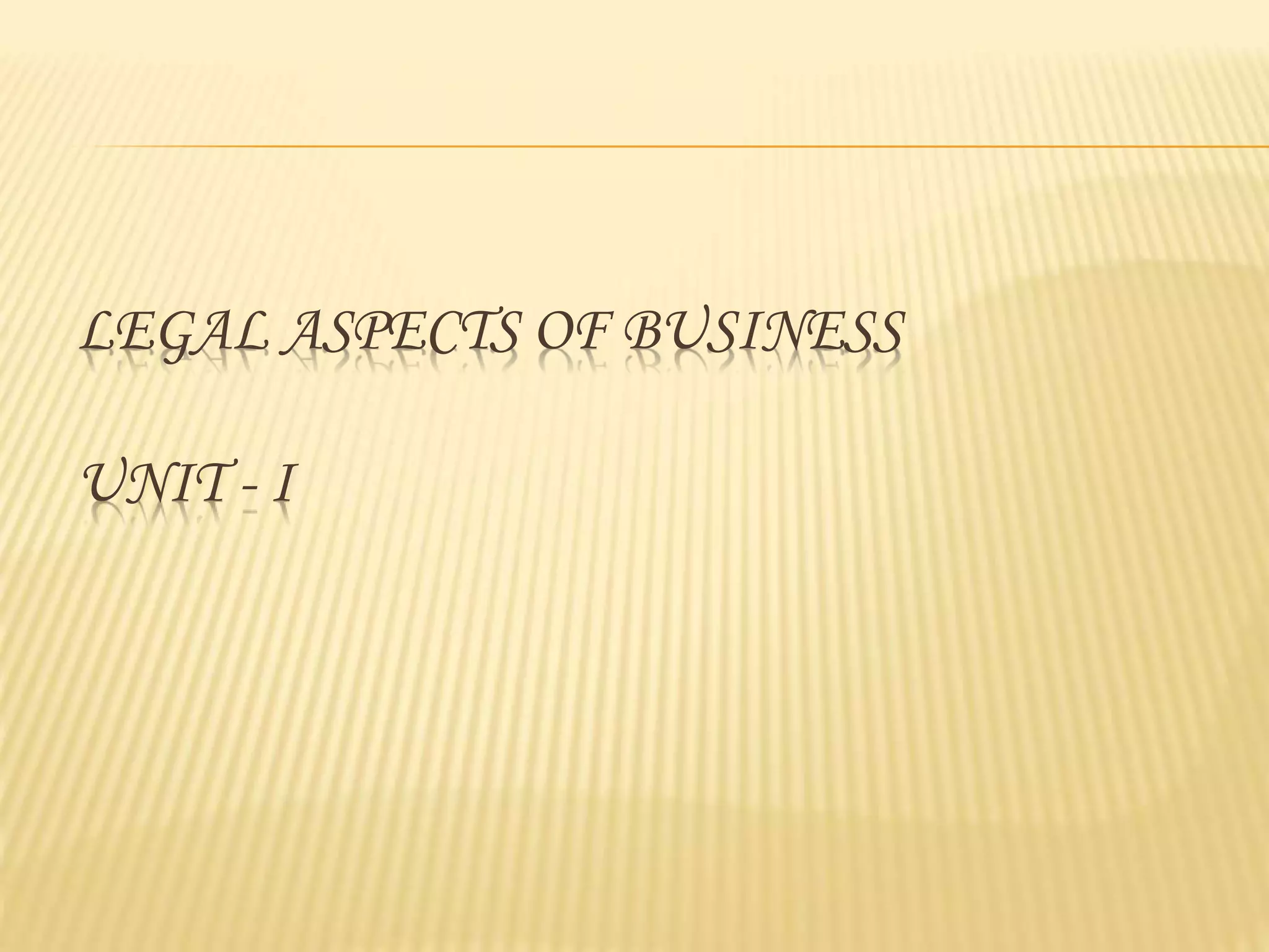 Legal Aspects Of Business Unit - 1 PPTs | PPTX
