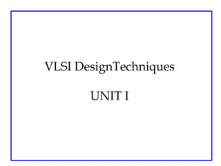 VLSI- Unit I | PPT