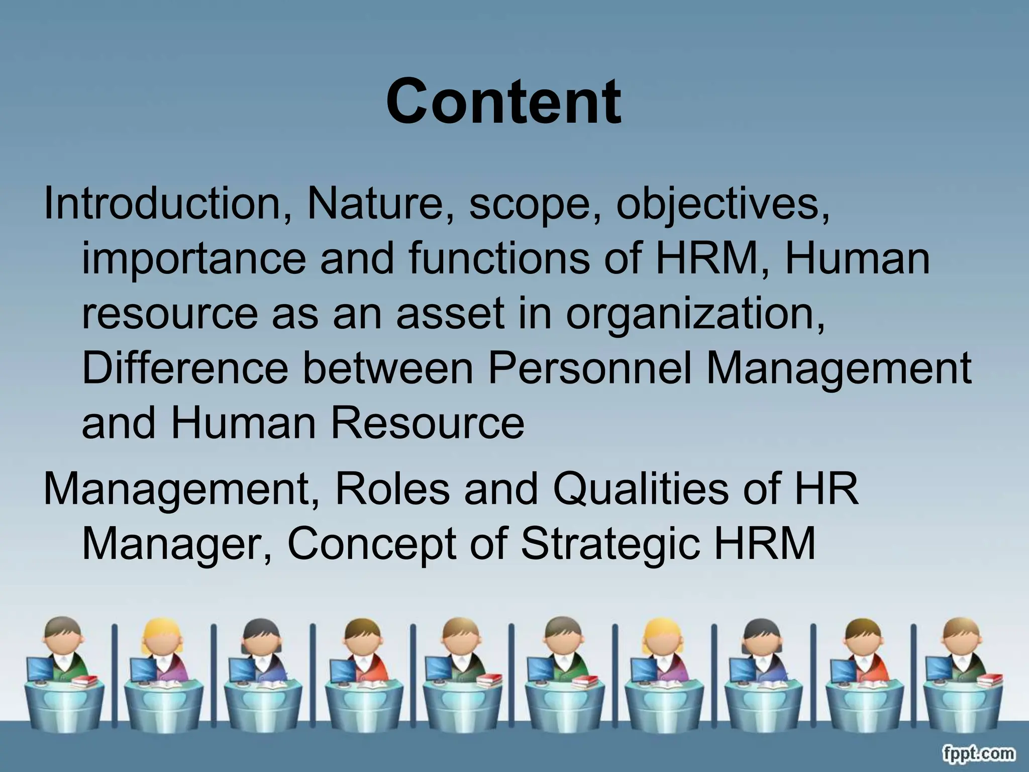 unit I.ppt HRM Introduction- Introduction, Nature, scope, objectives, importance and functions ...