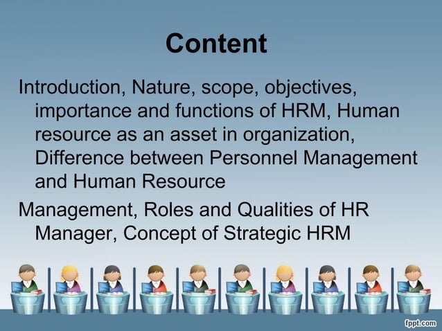 unit I.ppt HRM Introduction- Introduction, Nature, scope, objectives, importance and functions ...