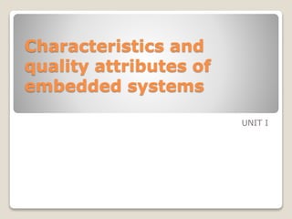 SYBSC IT SEM IV EMBEDDED SYSTEMS UNIT I Characteristics and Quality ...