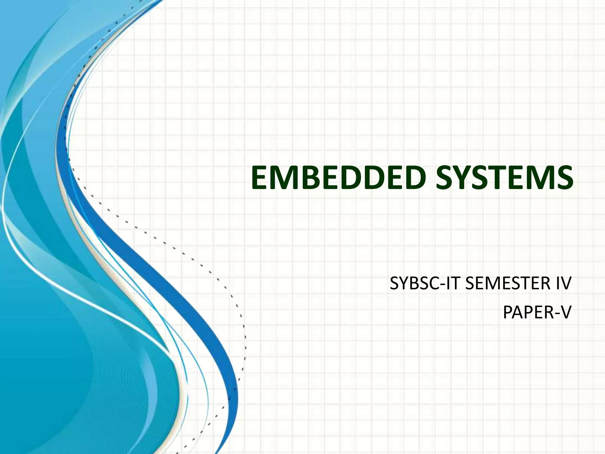 SYBSC IT SEM IV EMBEDDED SYSTEMS UNIT I Introduction to Embedded Systems | PPT