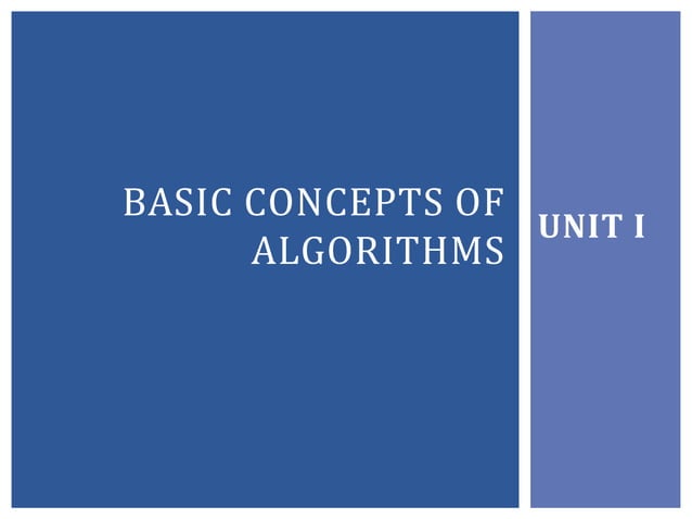 Unit i basic concepts of algorithms | PPTX