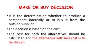 MG 6863 UNIT II MAKE OR BUY DECISION | PPSX