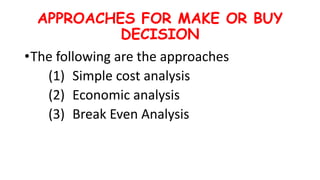MG 6863 UNIT II MAKE OR BUY DECISION | PPSX