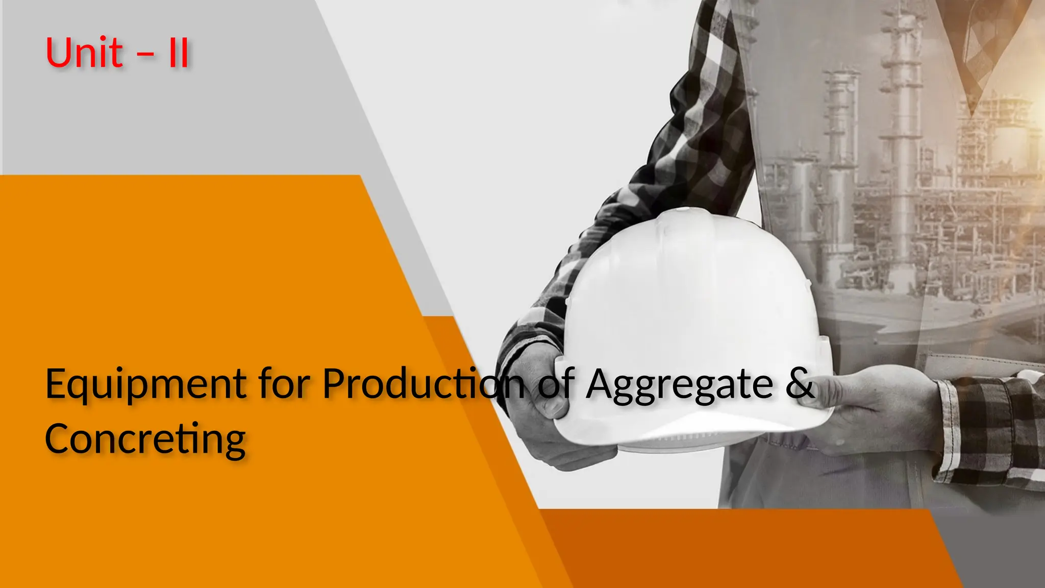 EQUIPMENT FOR PRODUCTION OF AGGREGATE AND CONCRETING.pptx
