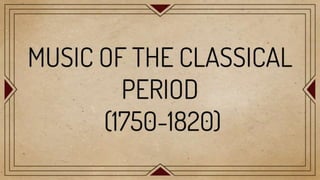 UNIT II - MUSIC OF CLASSICAL PERIOD.pptx