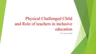 Physical challenged children and Role of teacher | PPTX