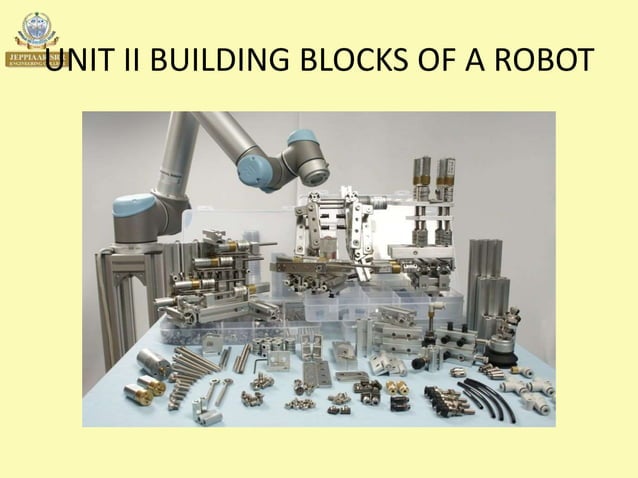 UNIT II BUILDING BLOCKS OF A ROBOT.pptx | Robotics | Technology & Computing