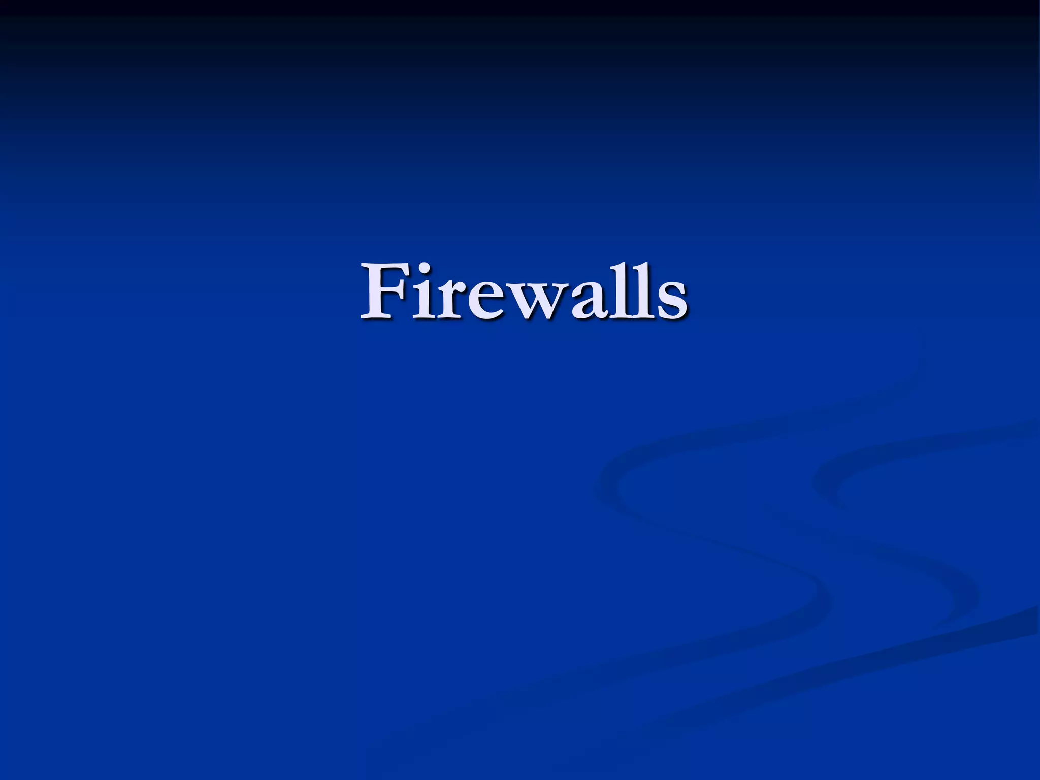 Unit II Chapter 6 firewalls.ppt | Computer Networking | Computing