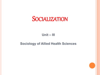 Unit III Soialization | PPTX
