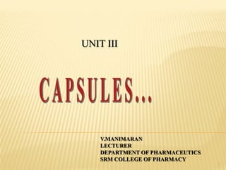 UNIT III- CAPSULES.pdf methods of preparation, types and components | PPT