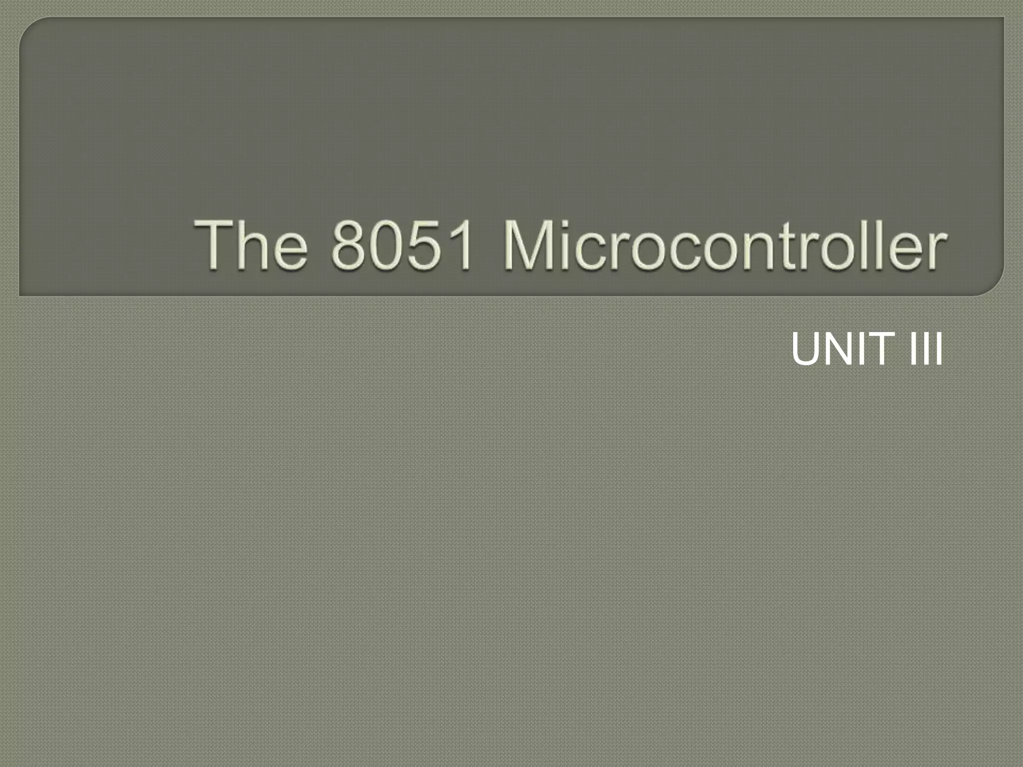 SYBSC IT SEM IV EMBEDDED SYSTEMS UNIT III The 8051 Microcontrollers | PPTX | Computer ...