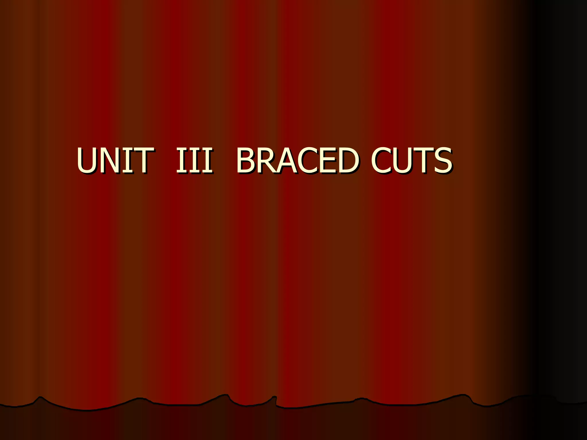 Unit iii braced_cuts | PPT