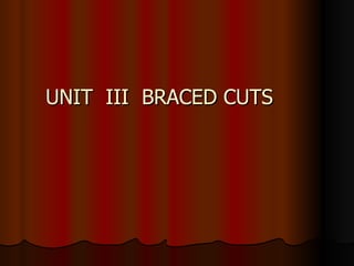 Unit iii braced_cuts | PPT