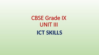 CBSE GRADE IX UNIT III ICT SKILL FIRST PART .pptx