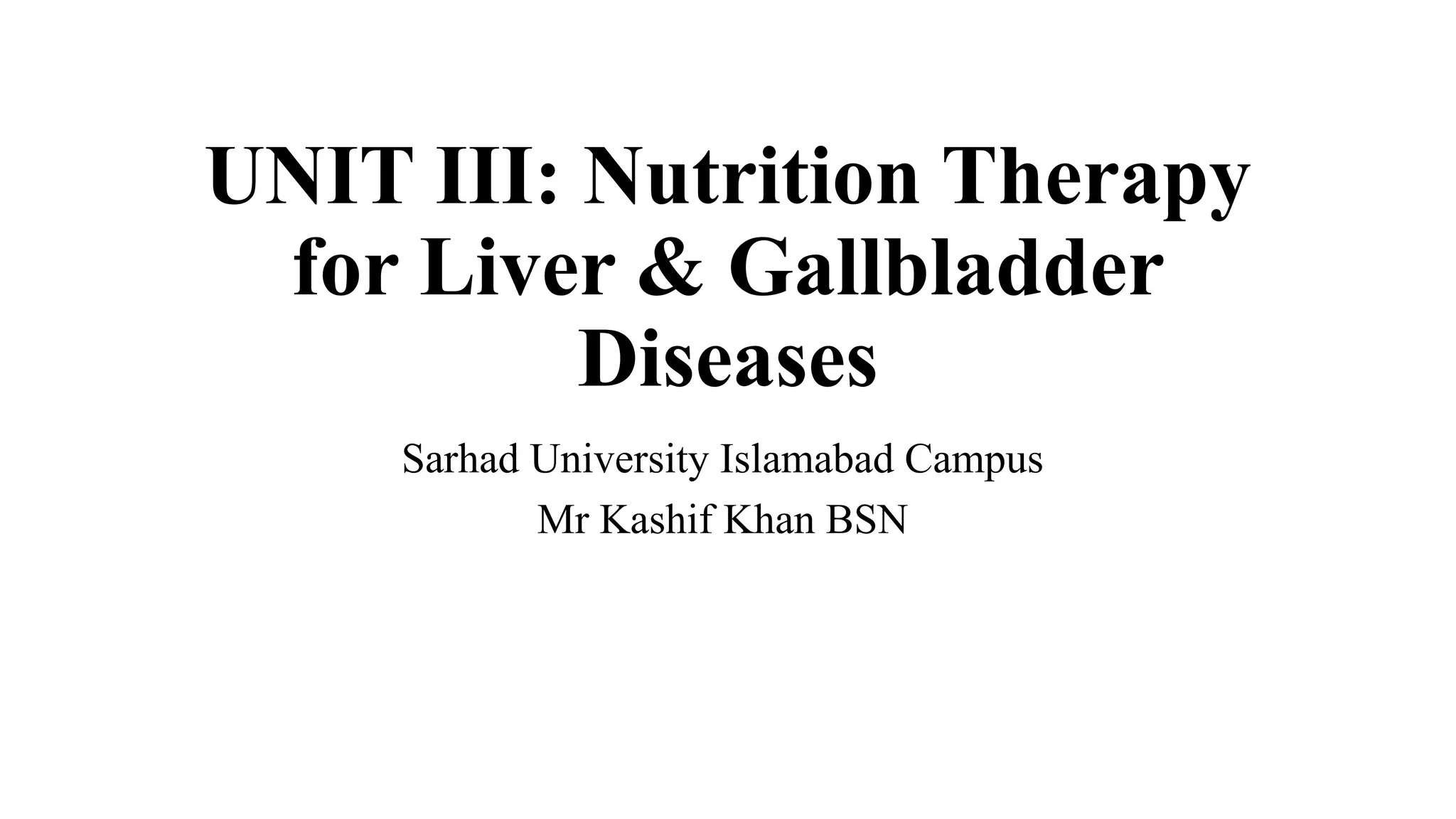 UNIT III Nutrition Therapy for Liver & Gallbladder Diseases.pptx