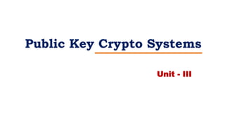 Unit III Public Key Crypto Systems.pptx