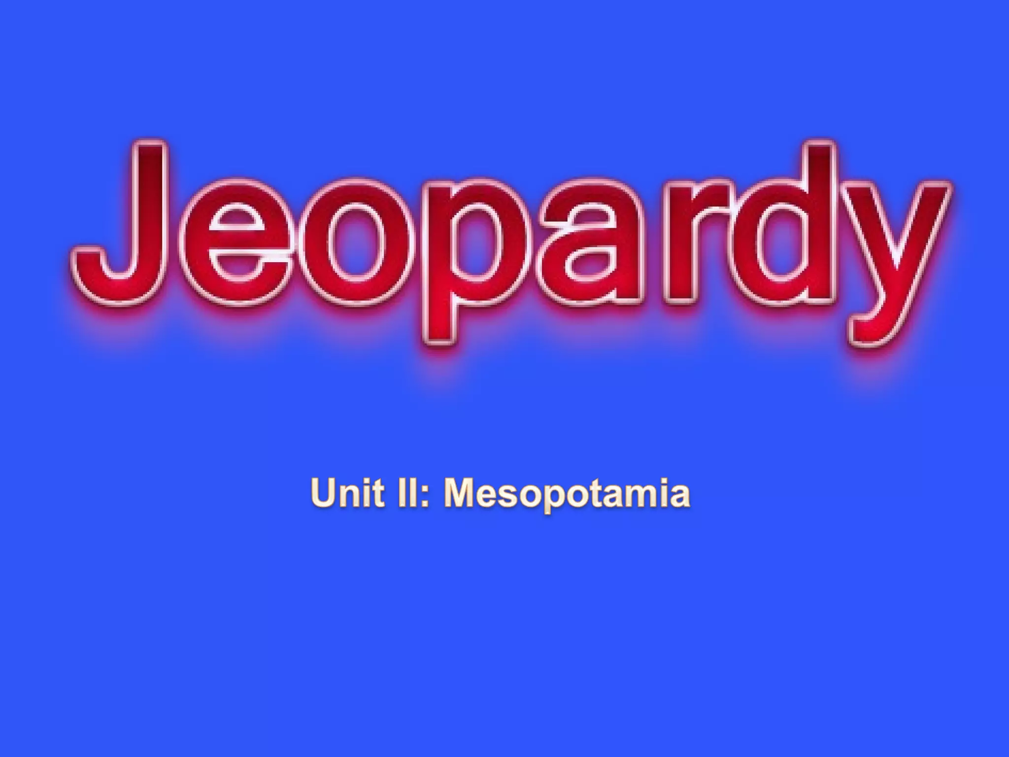 Unit II: Mesopotamia jeopardy game | PPT