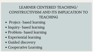 CONSTRUCTIVISM AND LEARNER CENTERED TEACHING | PDF