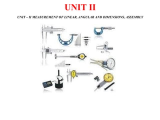 UNIT II MEASUREMENT OF LINEAR, ANGULAR DIMENSIONS, ASSEMBLY AND TRANSMISSION ELEMENTS.pdf