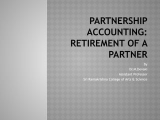 Unit II Partnership Accounting Retirement of Partners | PPTX