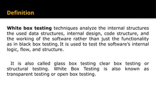 Whitebox Testing,Types,Different techniques | PPT