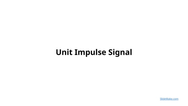 Unit Impulse Signal.pptxgdhhfgfuhdndjfndhfnhxhxbfhdnhcnfhfj | PPT