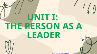 UNIT I THE PERSON AS A LEADER-Leader Traits and Character.pptx