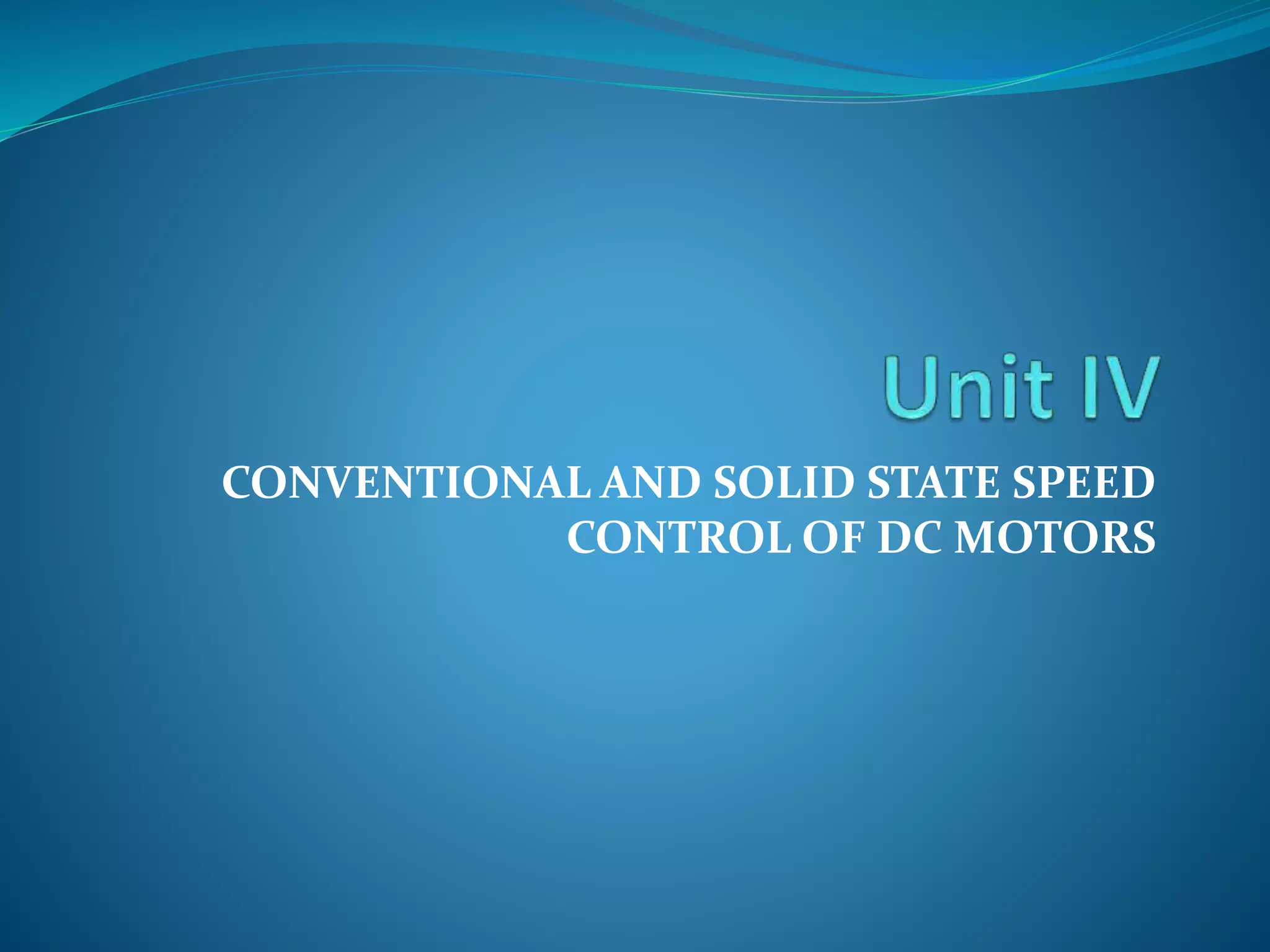 Unit iv conventional and solid state speed control of dc motors | PPT