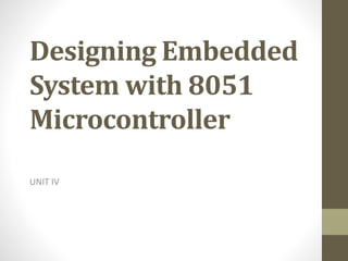 SYBSC IT SEM IV EMBEDDED SYSTEMS UNIT IV Designing Embedded System with 8051 microcontroller ...