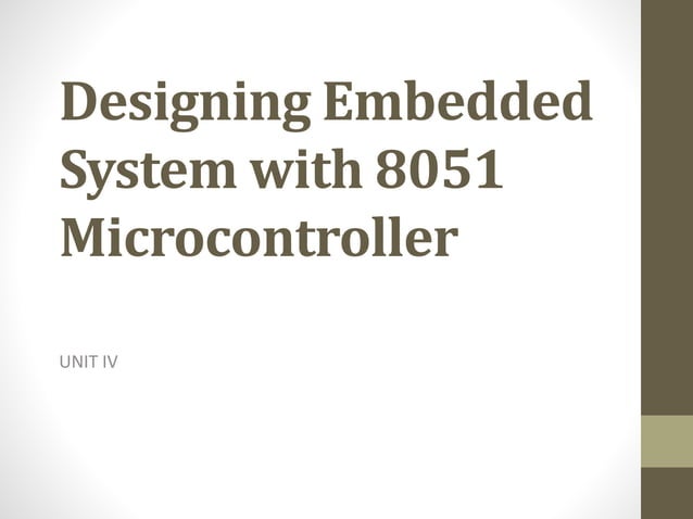 SYBSC IT SEM IV EMBEDDED SYSTEMS UNIT IV Designing Embedded System with 8051 microcontroller ...