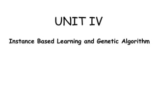 Instance Learning and Genetic Algorithm by Dr.C.R.Dhivyaa Kongu Engineering College | PPTX | Web ...