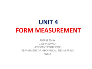 UNIT IV FORM MEASUREMENT | PPTX