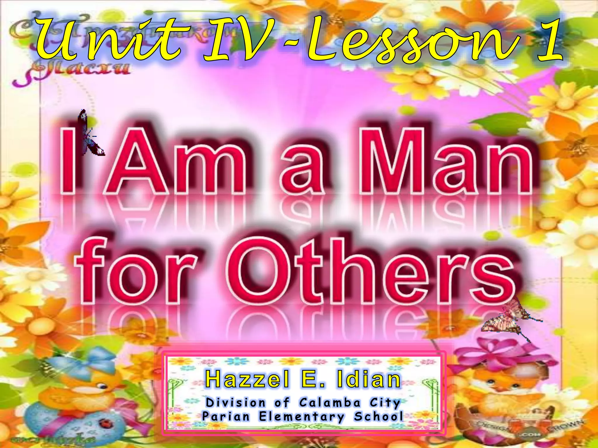 Unit iv lesson 1 i am a man for others | PPTX