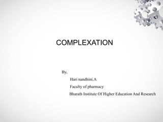 UNIT IV(COMPLEXATION) PHYSICAL PHARMACEUTICS pptx | PPTX