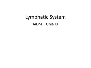 (Unit IX) Lymphatic System .pptx........ | PPTX