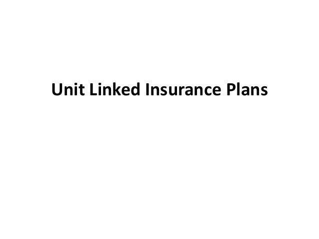 Unit linked insurance plans