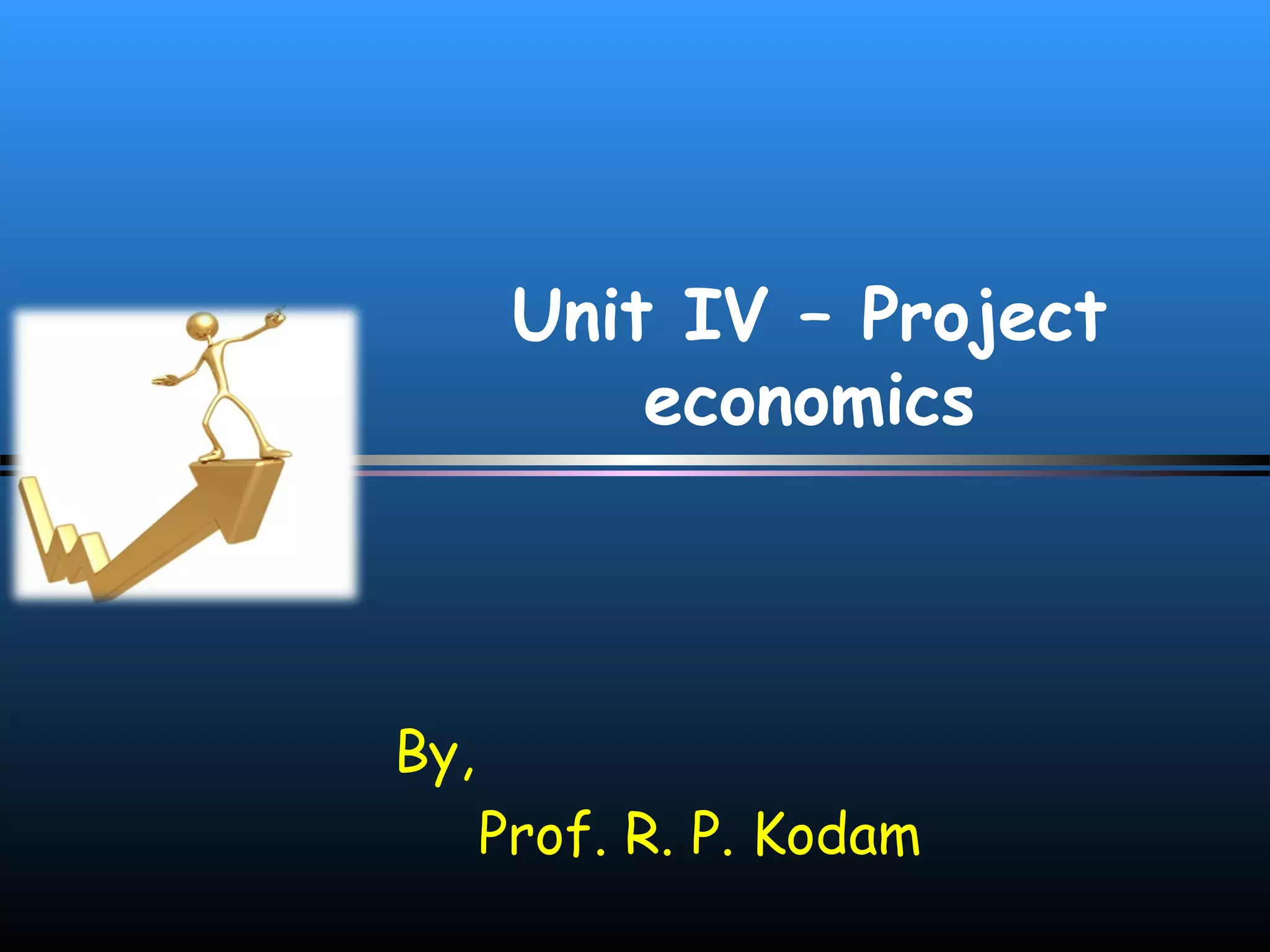 Unit no.04 project economics | PPT