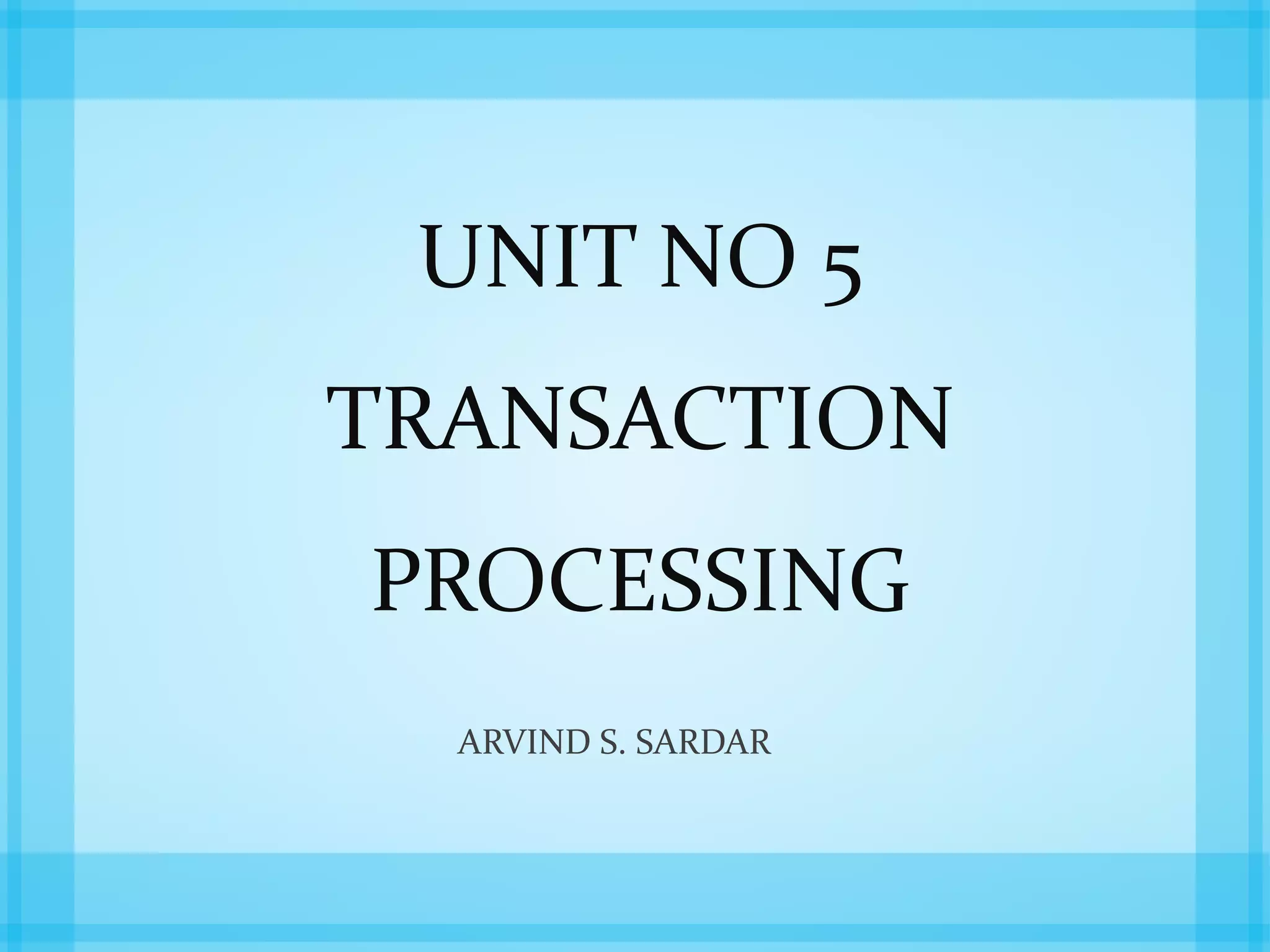 Unit no 5 transation processing DMS 22319 | PPTX