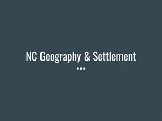Unit One_ NC Geography & Settlement.pptx